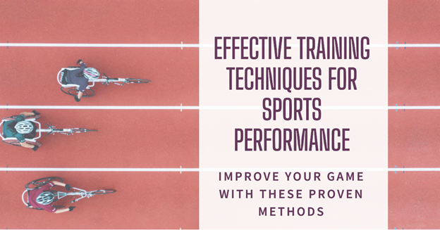 Effective Training Techniques for Improving Performance in Sports ...
